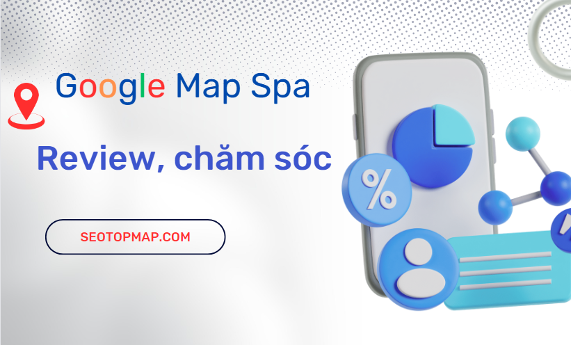 Review Và Chăm Sóc Địa Điểm Google Map Spa, Đánh Giá 5 Sao